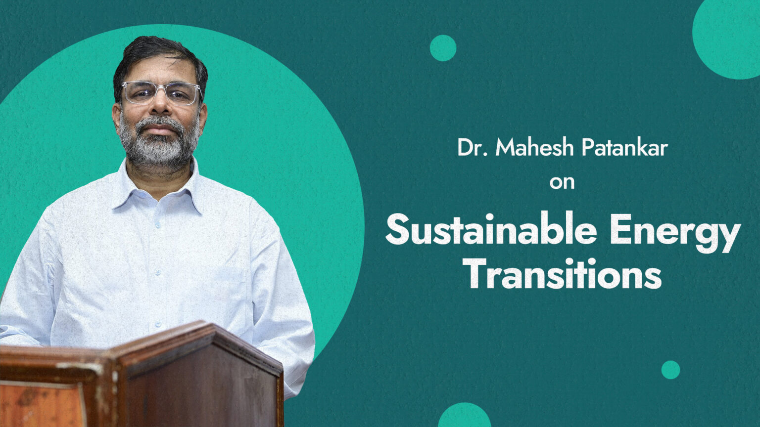 Dr. Mahesh Patankar on Sustainable Energy Transitions - Raintree Foundation